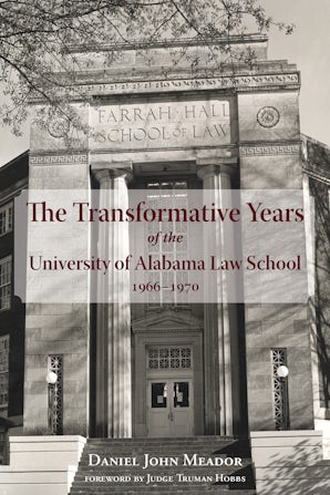 Transformative Years of the University of Alabama Law School, 1966–1970 ...